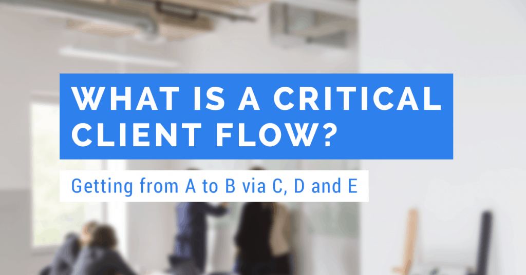 What is Critical Client Flow (CCF)? & How It Can Help