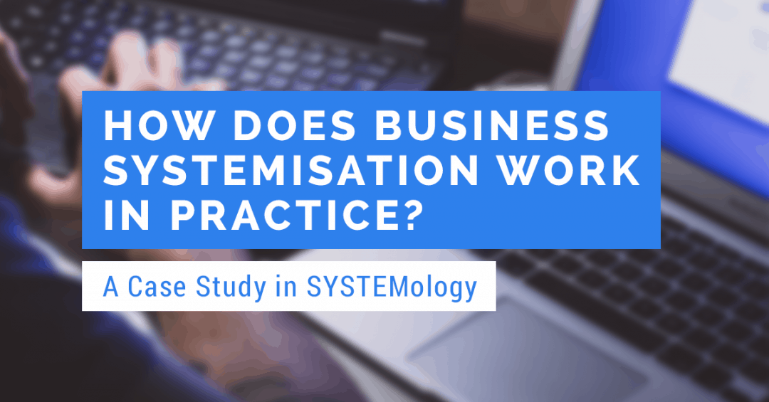 How Business Systemisation Works | Case Study